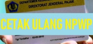 Syarat dan Cara Cetak Ulang Kartu NPWP/SKT/SPPKP